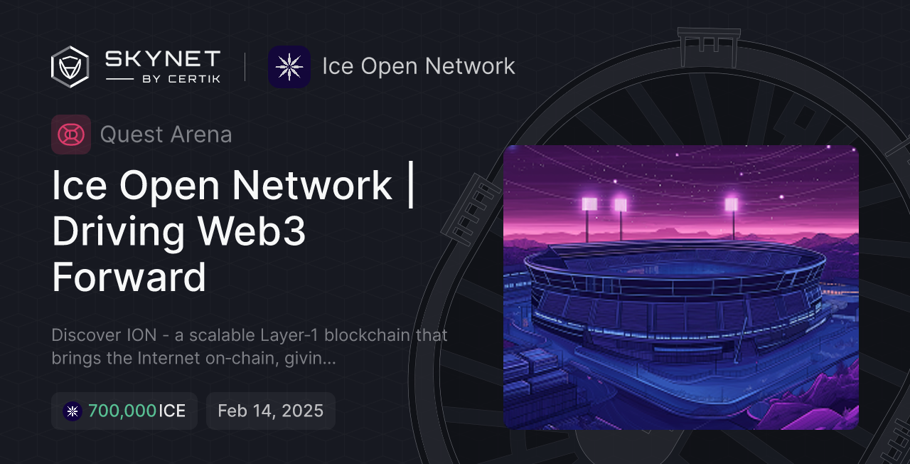 Ice Open Network | Driving Web3 Forward - CertiK Quest Arena