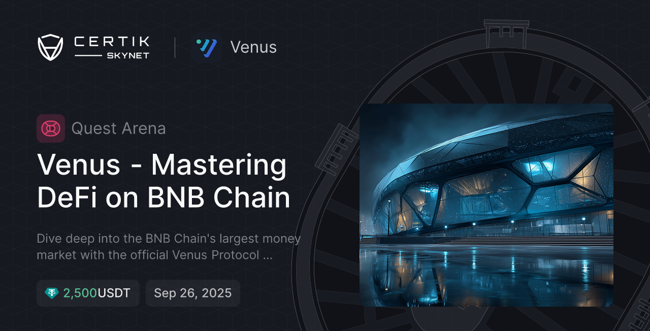 Venus - Mastering DeFi on BNB Chain - CertiK Quest Arena