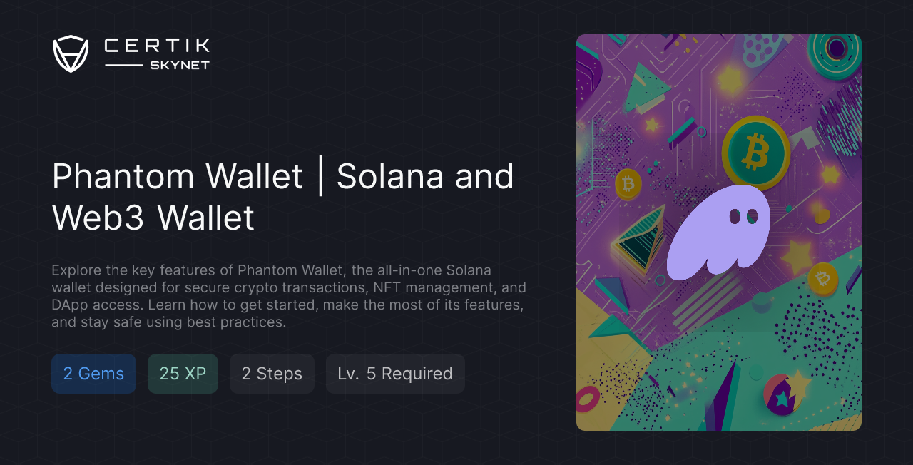 Phantom Wallet | Solana and Web3 Wallet - CertiK Quest